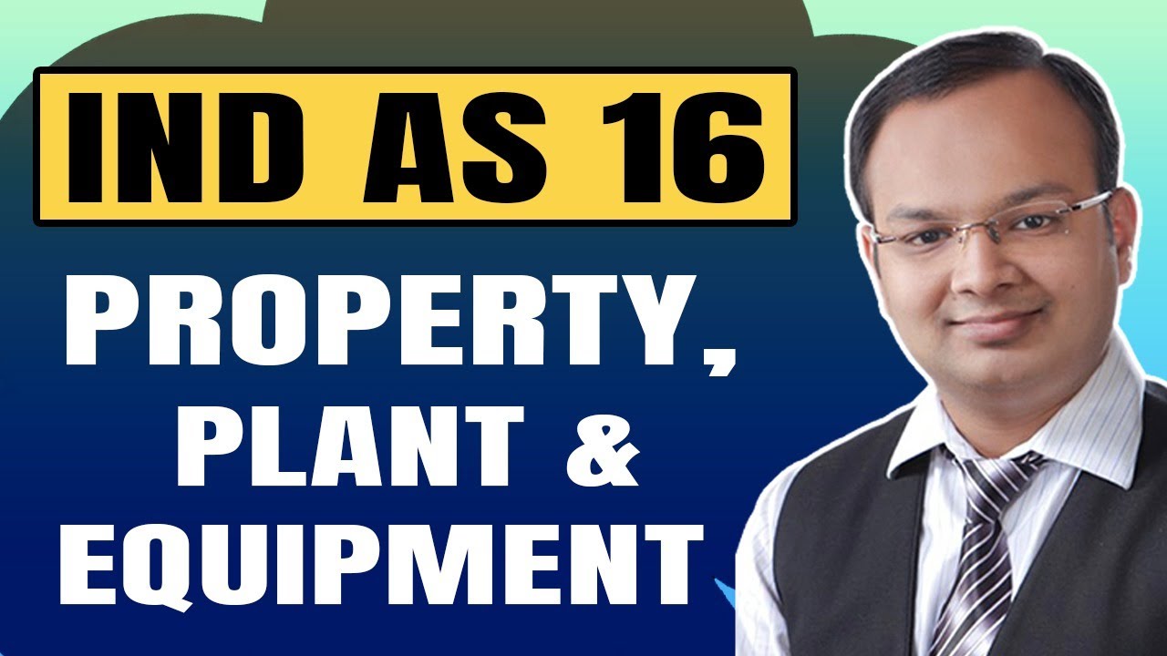IND AS 16 | Property, Plant & Equipment | CA Final Financial Reporting(FR) | CMA Final | GEA ...