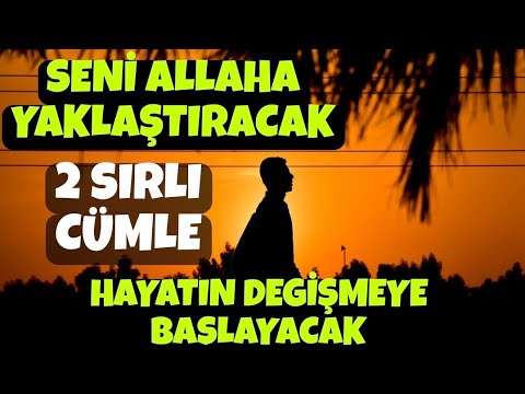 SENİ ALLAHA YAKLAŞTIRACAK 2 SIRLI CÜMLE - HAYATIN DEGİŞMEYE BAŞLAYACAK