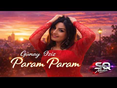 Gunay Eziz ~ Param Param