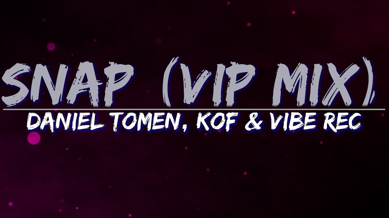 Daniel Tomen, Kof & Vibe Rec - Rosa Linn's Snap (VIP Mix) (Lyrics ...