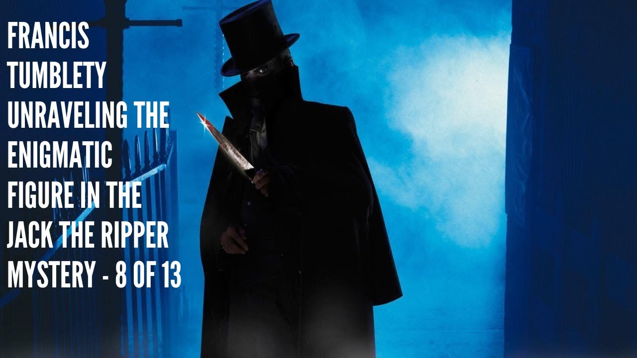 Francis Tumblety Unraveling the Enigmatic Figure in the Jack the Ripper ...
