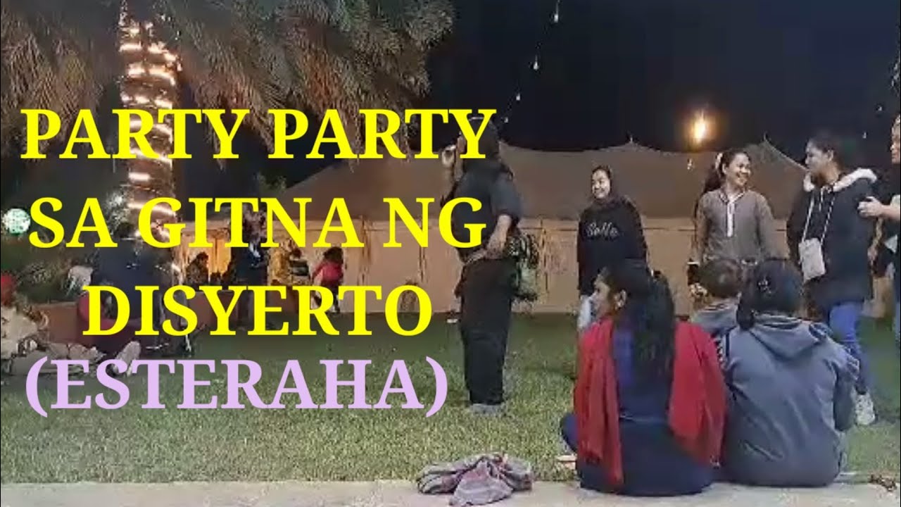 Party Party Sa Gitna Ng Disyerto(Esteraha)#hailsar @robertrjjuno - YouTube
