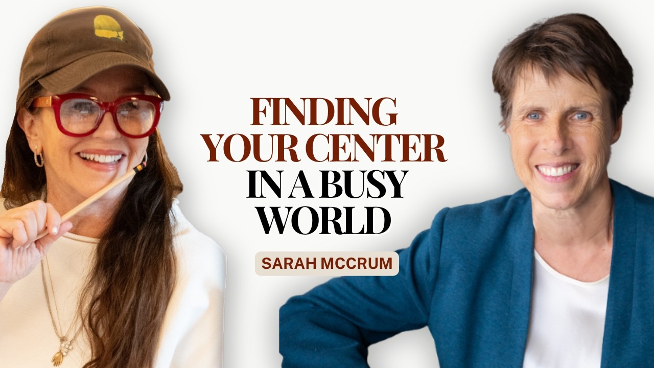 Sarah McCrum: Finding Your Center in a Busy World and Living with Purpose | Carroll Patrizi ...