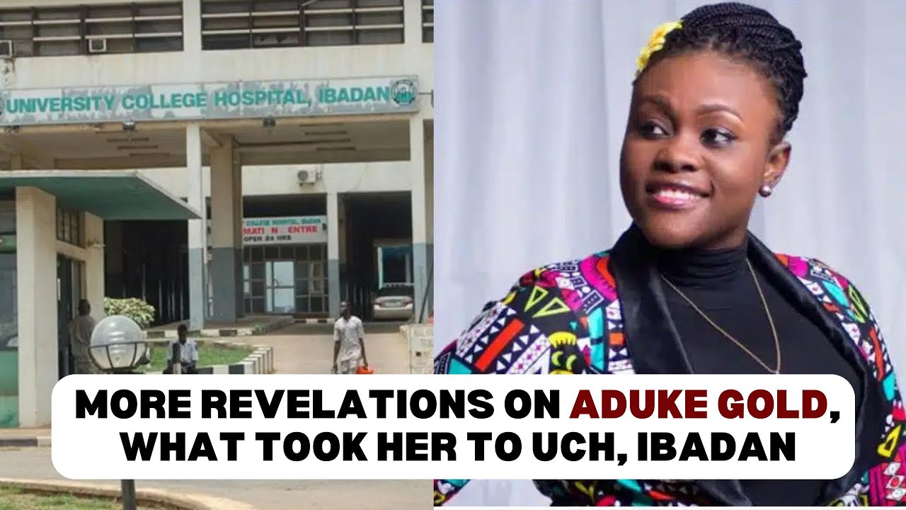 Aduke Gold: More revelations on the cause of her death, how UCH Ibadan ...
