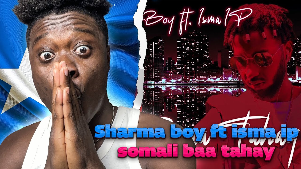 Sharma Boy ft. Isma IP - Somali Baa Tahay 🇸🇴 (Official Audio) REACTION ...