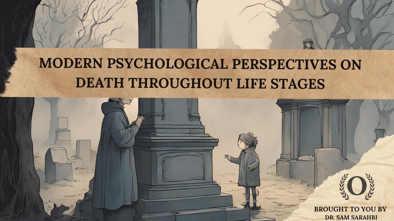 Modern Psychological Perspectives on Death Throughout Life Stages - YouTube