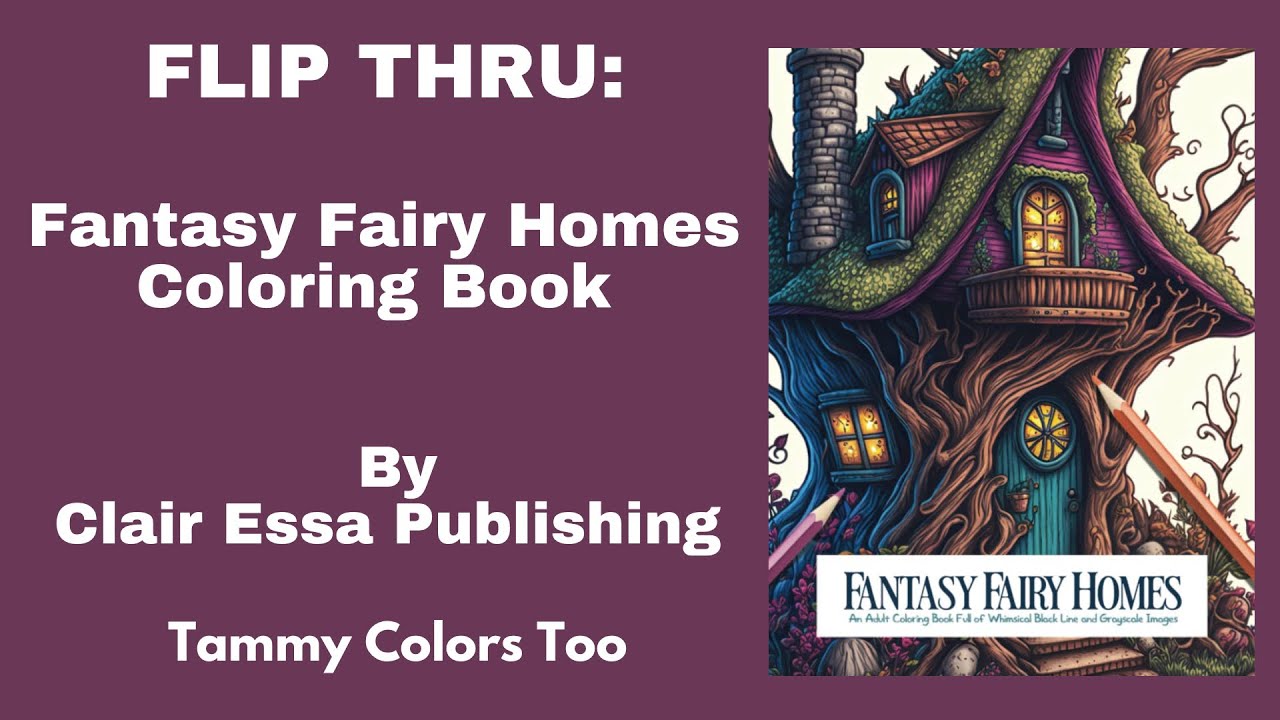 Flip Thru: Fantasy Fairy Homes Coloring Book by Clair Essa Publishing ...