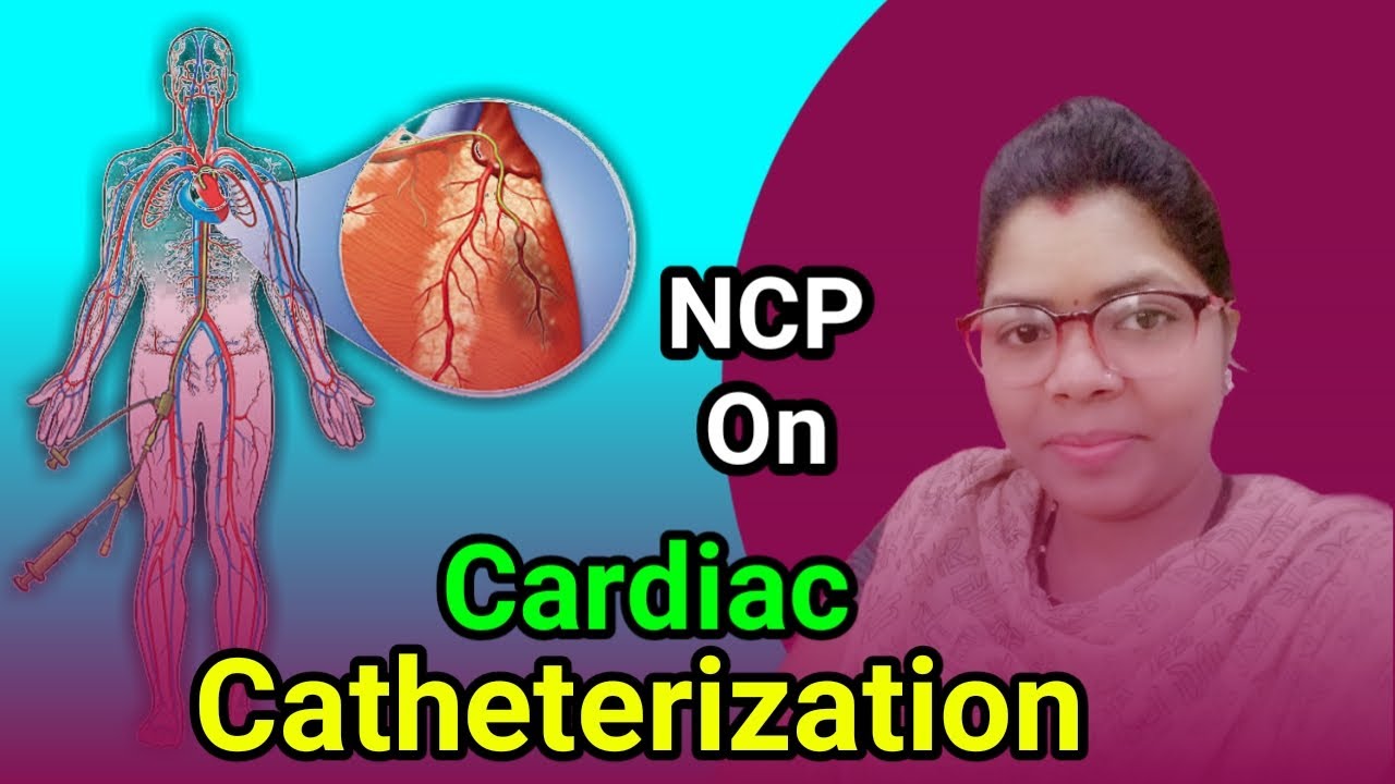 NCP on cardiac surgery | cardiac catheterization nursing care plan in ...