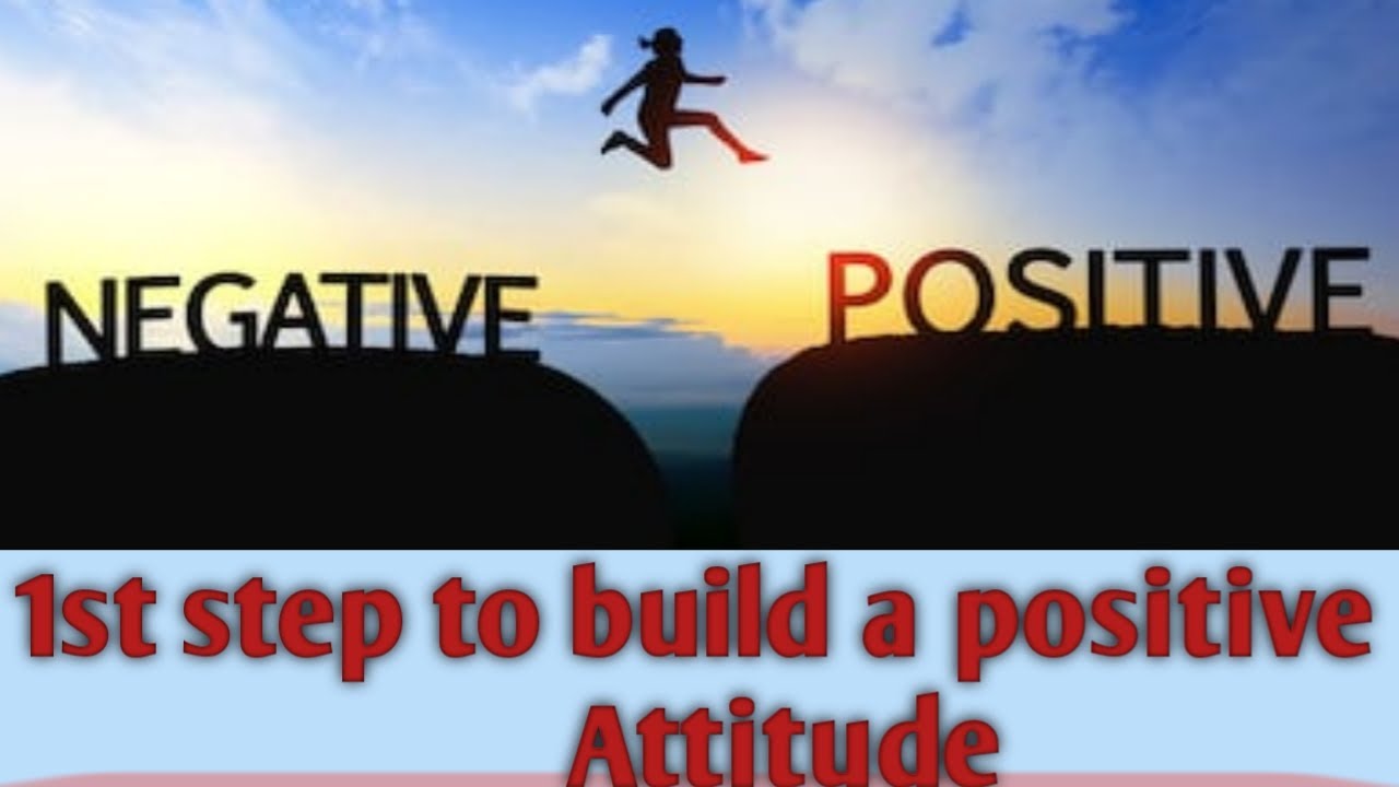 First step to build a positive attitude. - YouTube