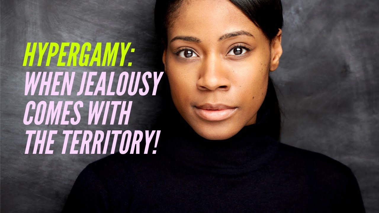 HYPERGAMY: Jealousy will Always Come with The Territory! - YouTube