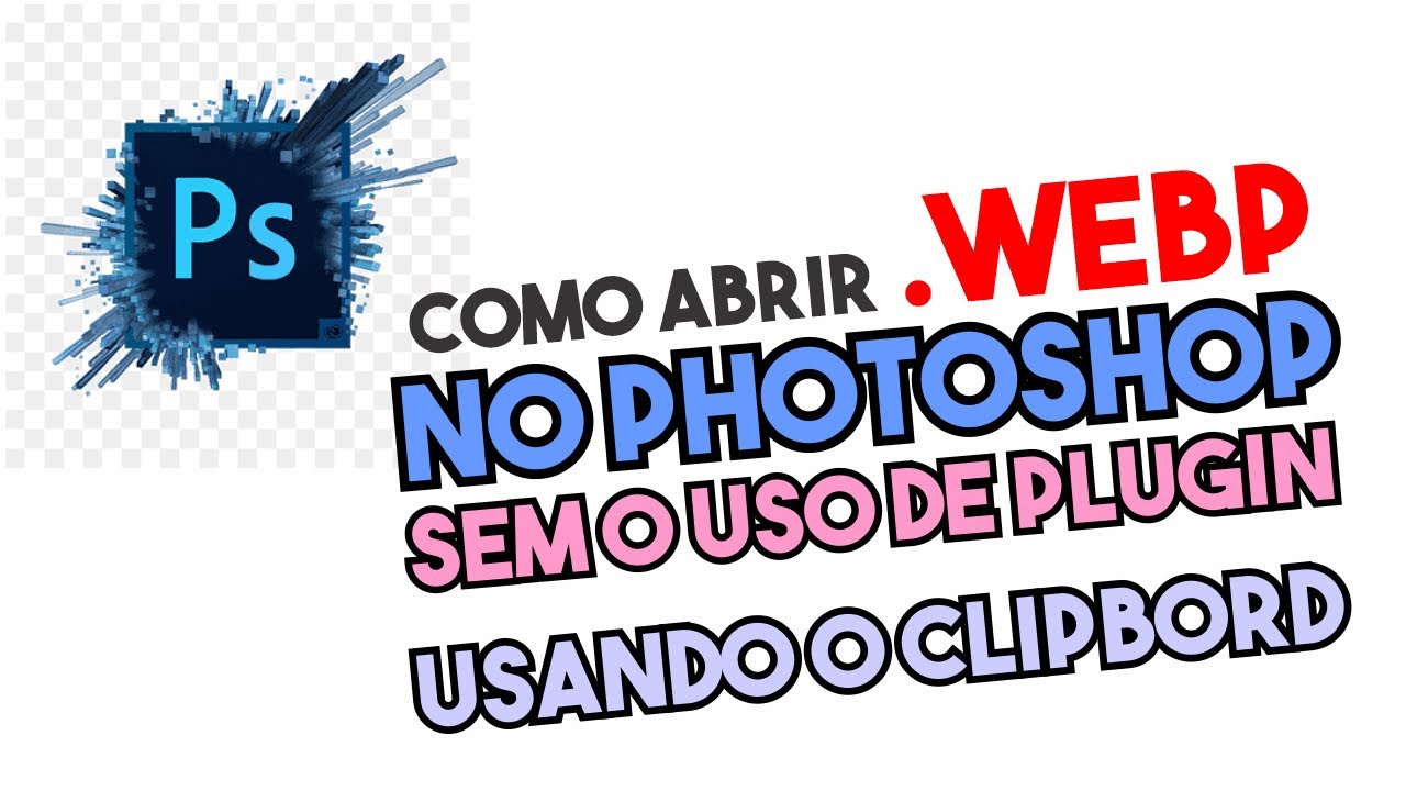 Como abrir arquivos WEBP no photoshop sem plugin | Como transformar WEBP em JPG ou PNG - YouTube