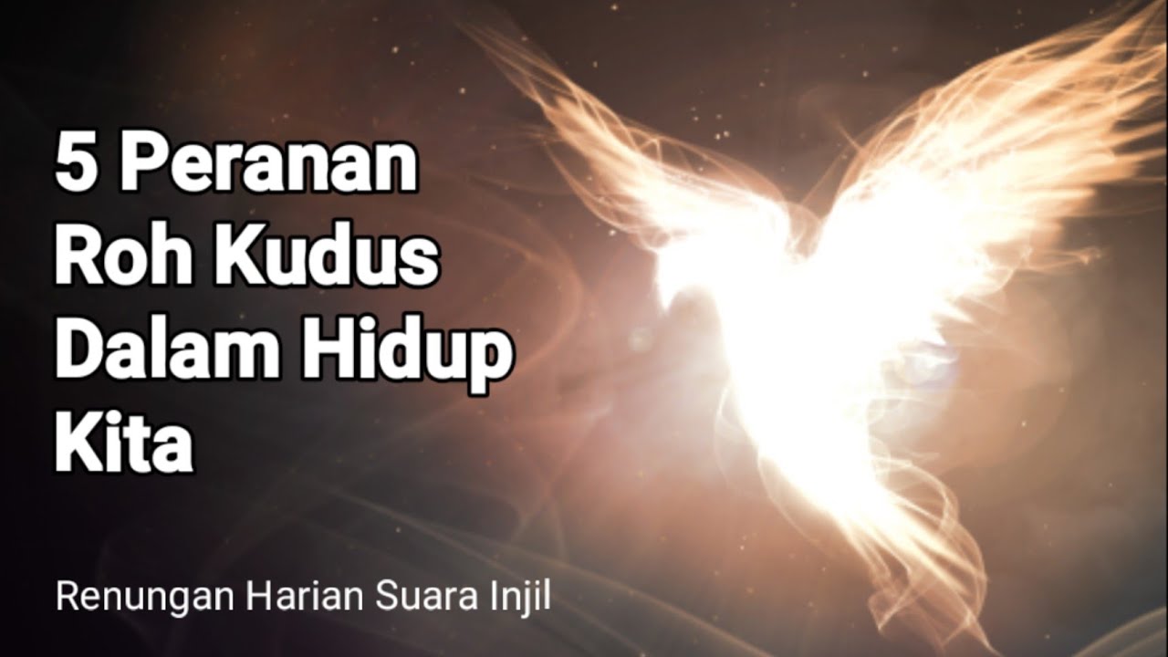 5 Peranan Roh Kudus Dalam Hidup Kita - Renungan Harian - YouTube