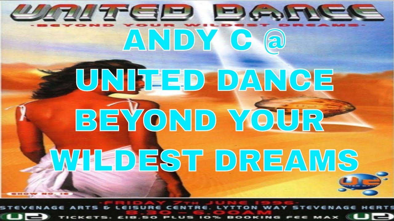 ANDY C @ UNITED DANCE - BEYOND YOUR WILDEST DREAMS - YouTube