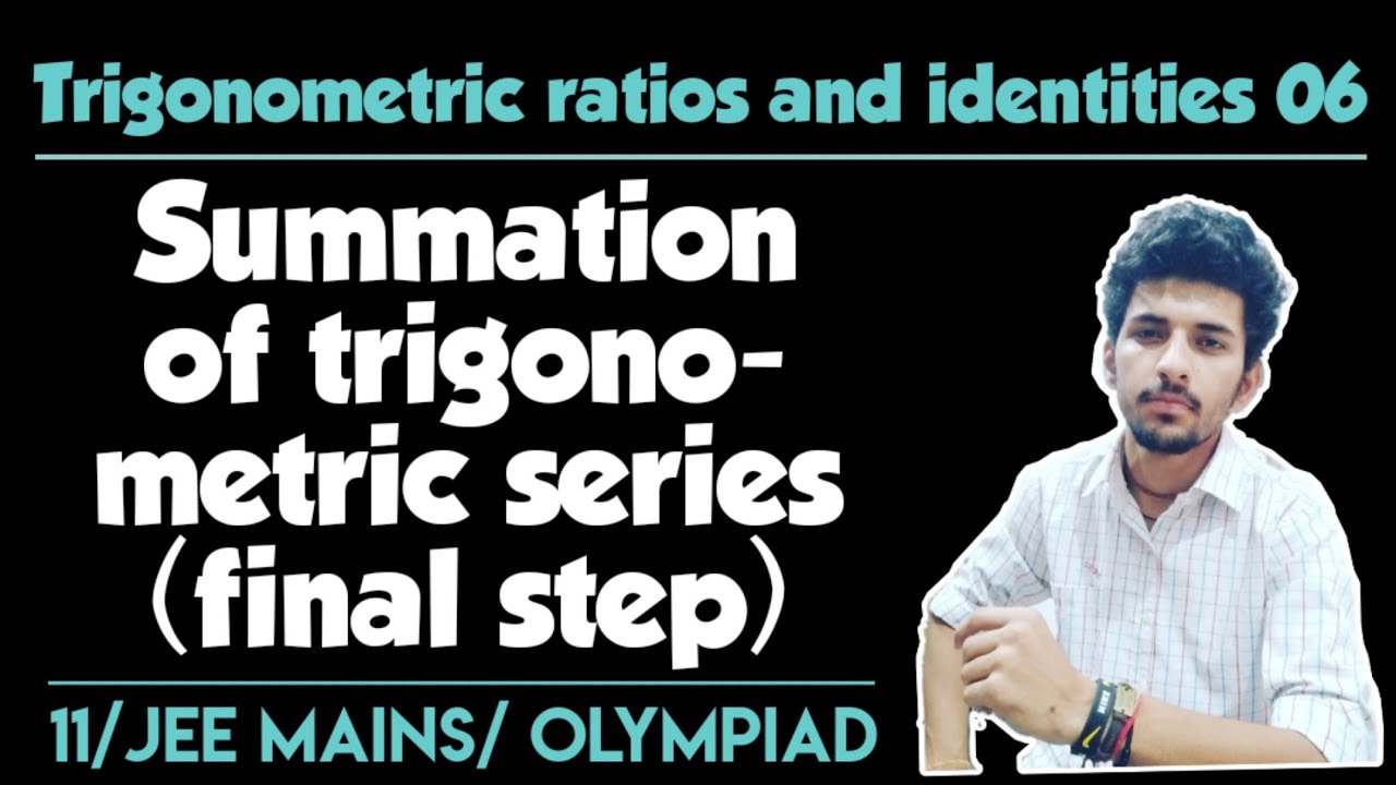 Summation of trigonometric series I trigonometry I JEE I Olympiads ...