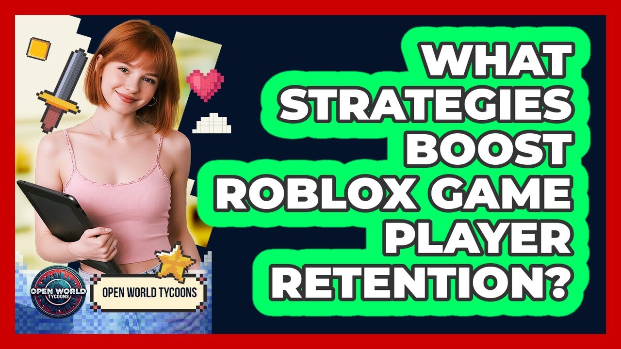 What Strategies Boost Roblox Game Player Retention? - Open World ...