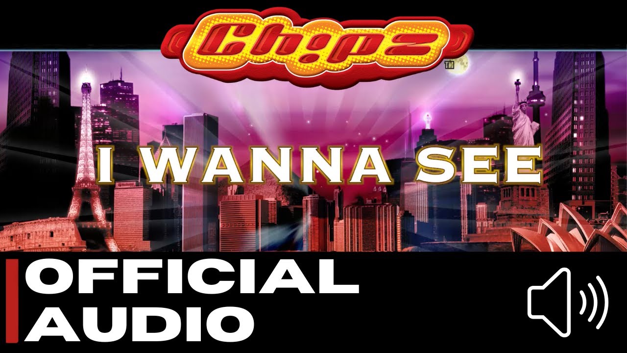 Chipz - I Wanna See [Official Audio] - YouTube