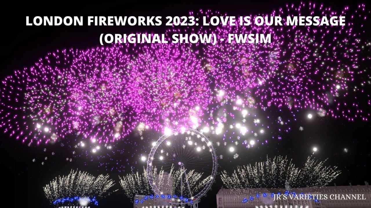 London Fireworks 2023: Love Is Our Message - FWsim (ORIGINAL SHOW ...