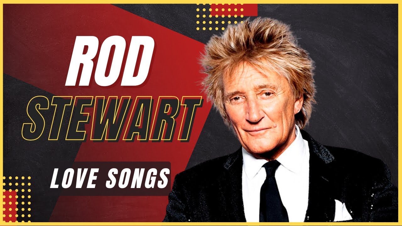 Rod Stewart - 8 Músicas Românticas - YouTube