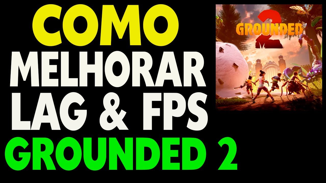 Como Melhorar Lag & FPS Grounded 2 - YouTube