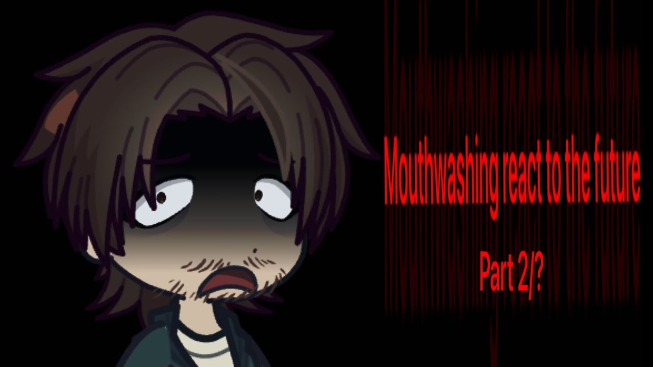 2X!!| Mouthwashing characters reacts to the future part 2| RUS/ENG ...