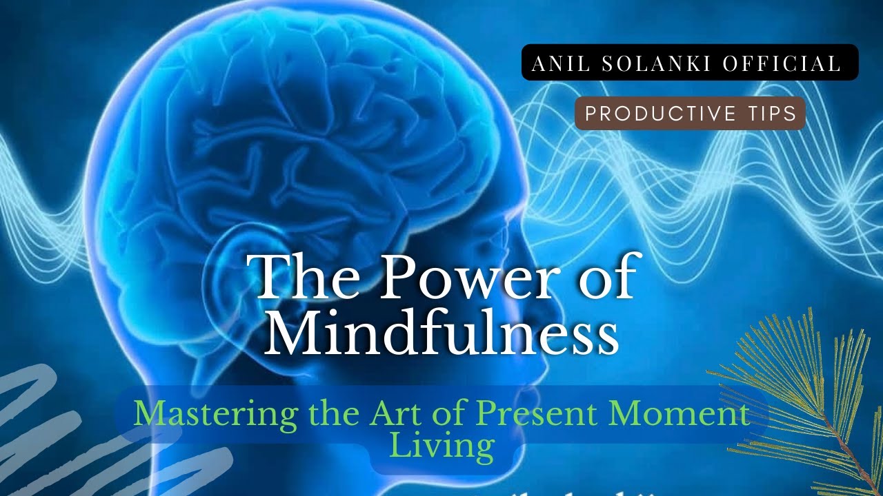 Mastering the Art of Present Moment Living | The Power of Mindfulness # ...