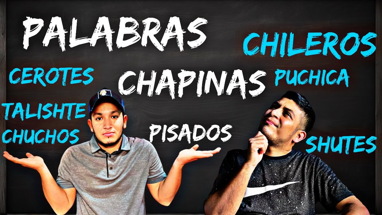 Palabras CHAPINAS 🇬🇹 Así HABLAMOS los GUATEMALTECOS | MODISMOS CHAPINES ...