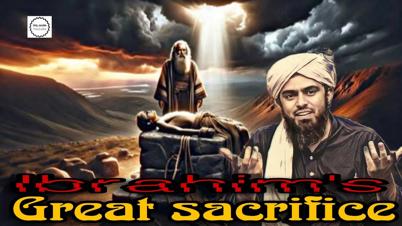 The greatest sacrifice of Prophet Ibrahimعلیہ السلام ...