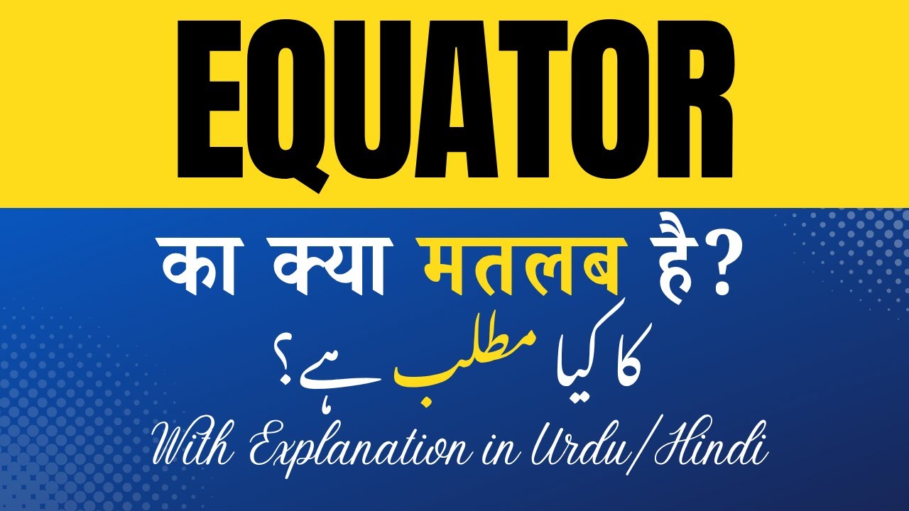 Equator Meaning in Hindi |Equator Ka Kya Matlab Hota Hai' Hindi/Urdu ...