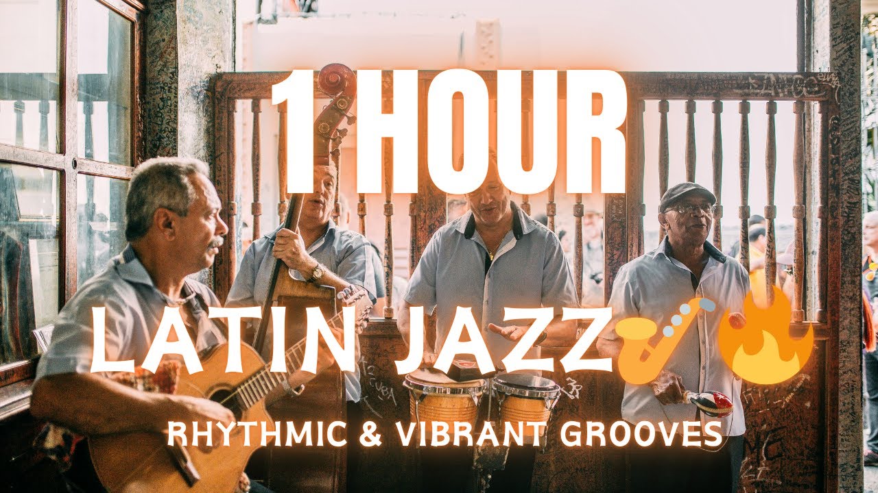 1 Hour of Latin Jazz: Rhythmic & Vibrant Grooves 🎷💃/ラテンジャズ - YouTube