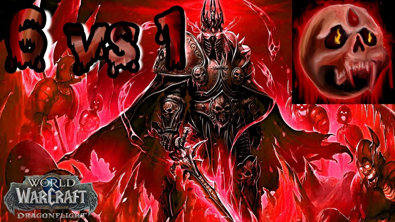 Wow DragonFlight Blood Dk 6V1 Dank (DpsTank) Blood lich King 👑 - YouTube