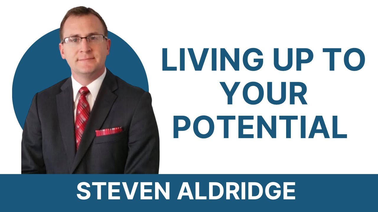 Living up to Your Potential -Bro. Steven Aldridge (Video 2021) - YouTube