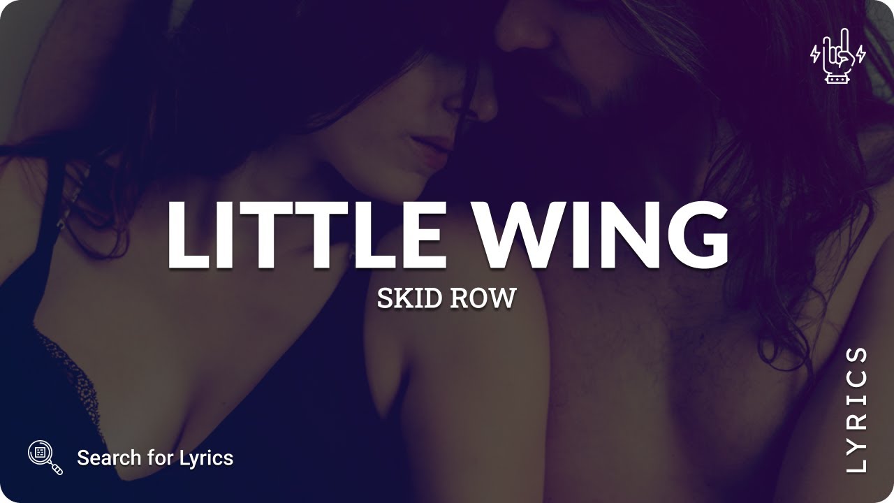 Skid Row - Little Wing (Lyrics for Desktop) - YouTube