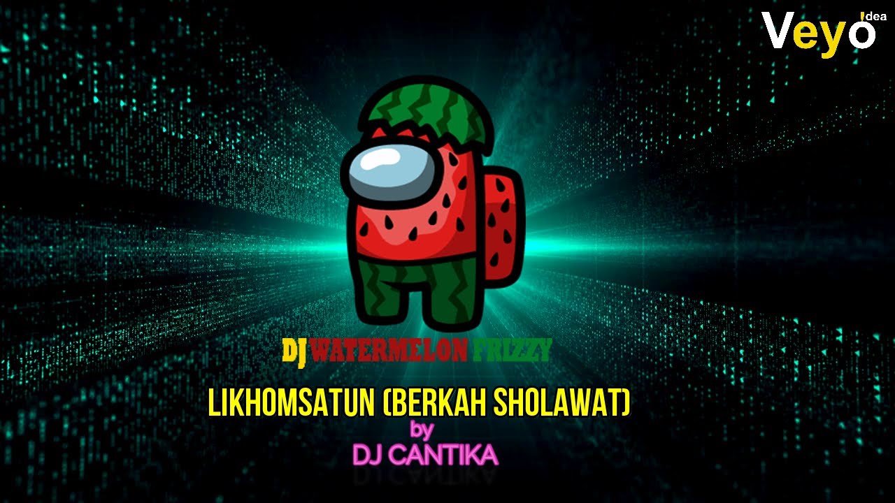 LIKHOMSATUN (BERKAH SHOLAWAT) BY DJ CANTIKA ft WATERMELON FRIZZY | DJ ...