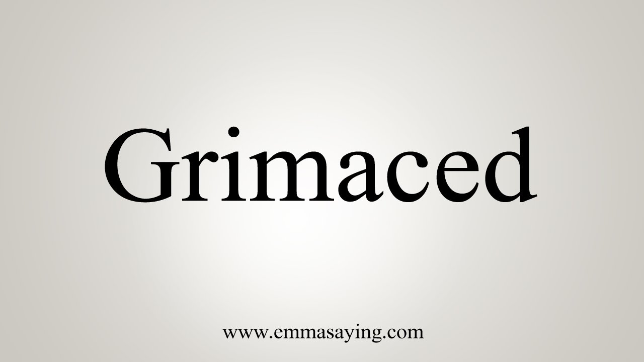 How To Say Grimaced - YouTube