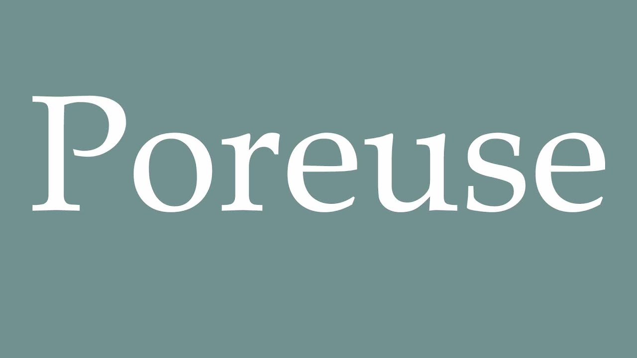 How to Pronounce ''Poreuse'' (Porous) Correctly in French - YouTube