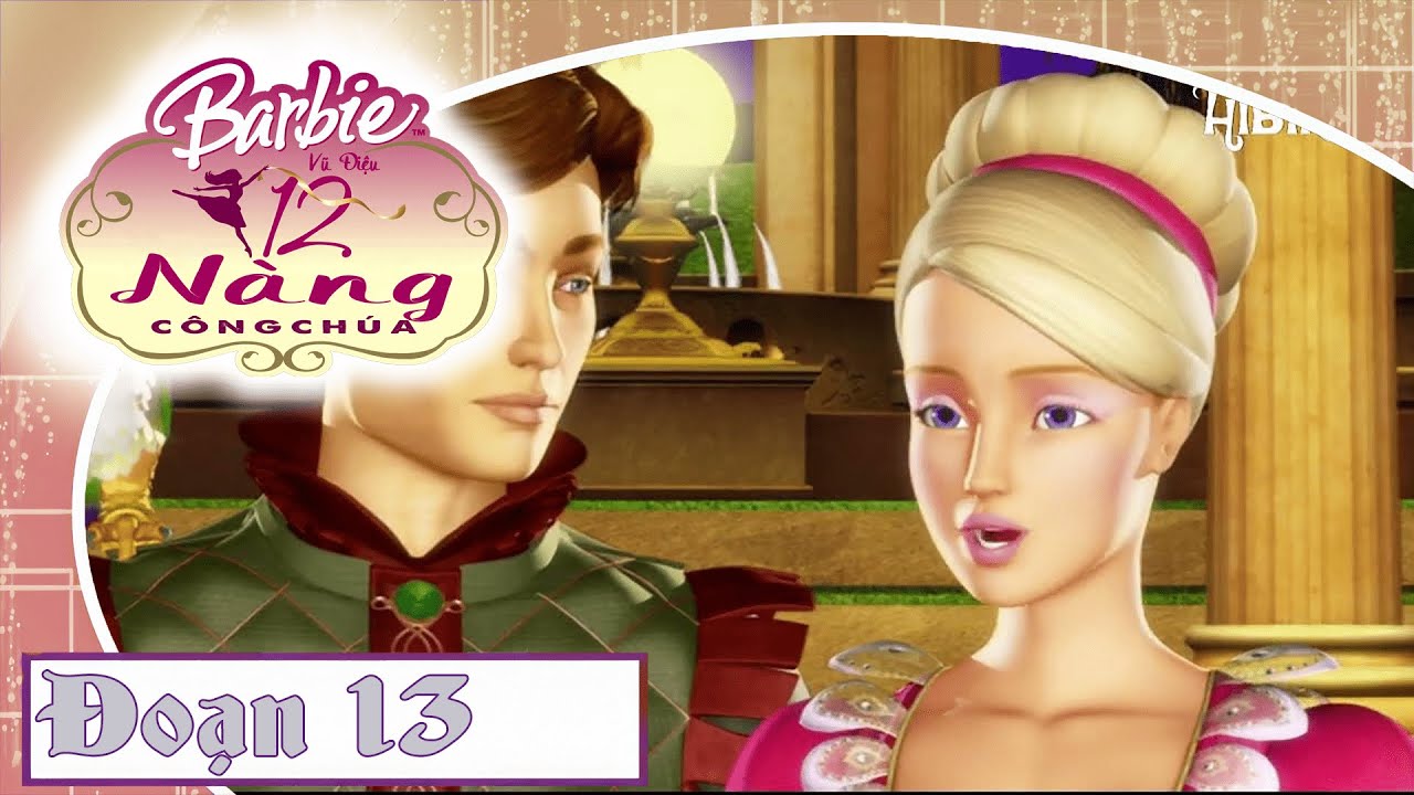 Barbie: Vũ Điệu 12 Nàng Công Chúa - Đoạn 13 [THUYẾT MINH] - YouTube