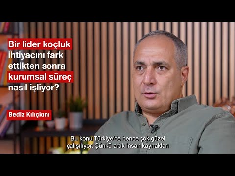 Bir Lider Koçluk İhtiyacını Fark Ettiğinde Kurumsal Süreç Nasıl İşliyor? | Bediz Kılıçkını Anlatıyor