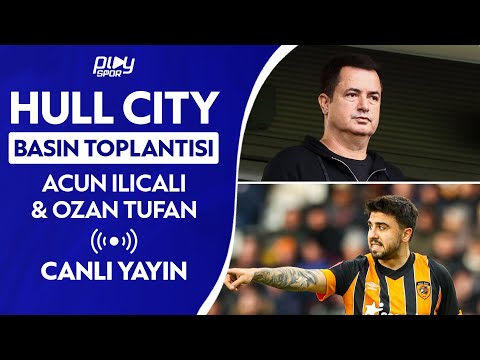 Hull City Basın Toplantısı / Acun Ilıcalı, Ozan Tufan | Canlı Yayın