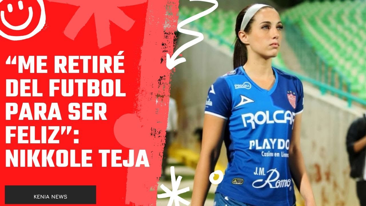 Nikkole Teja se retiré del futbol para ser feliz - YouTube