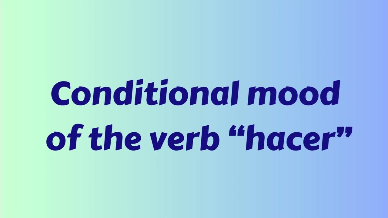 Conditional mood verb “hacer” - YouTube