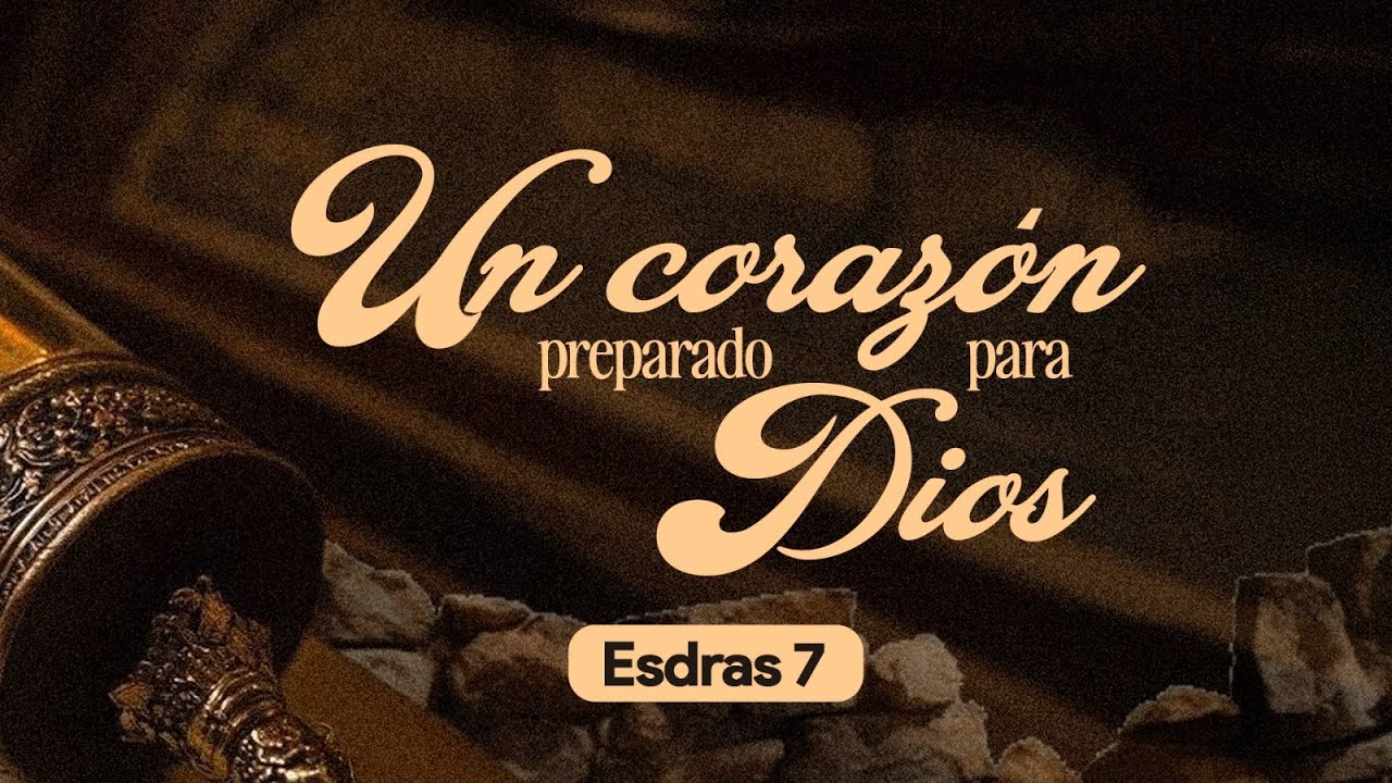 Esdras 7 | “Un corazón preparado para Dios” | Santiago Arias - YouTube
