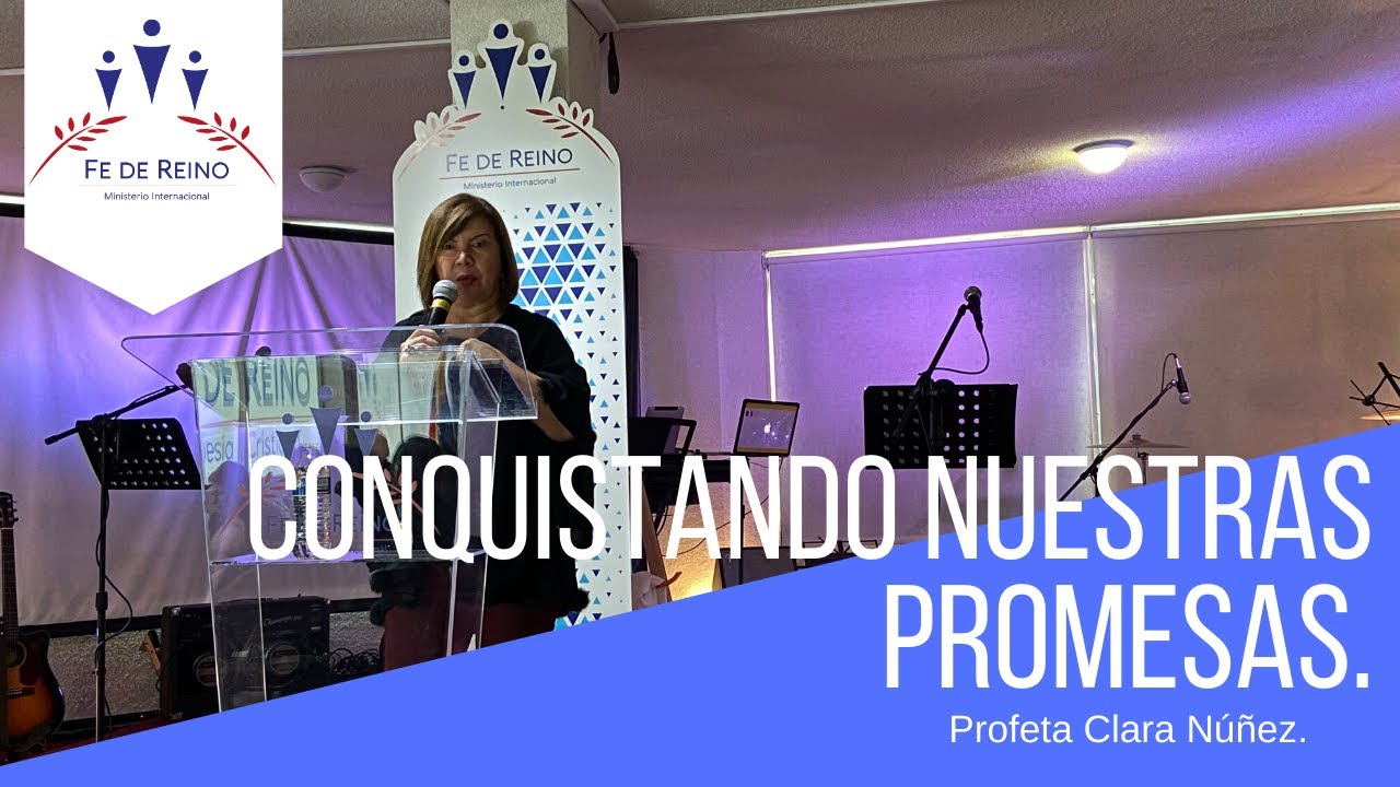 Conquistando nuestras promesas - Profeta Clara Núñez. - YouTube