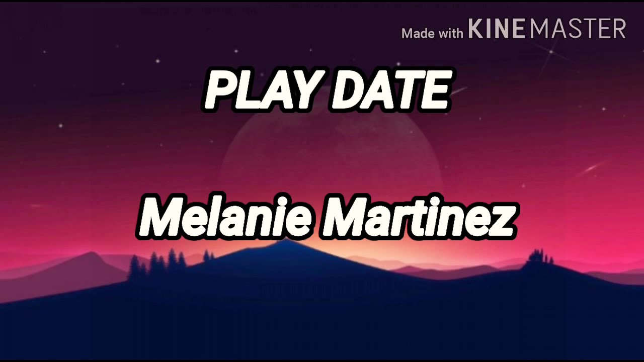 Melanie Martinez II Play Date (Lyrics) - YouTube