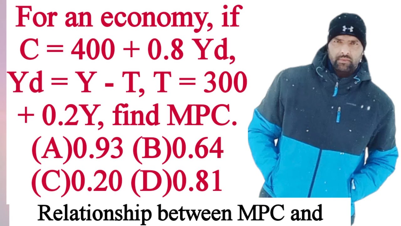 relation MPC and MPCd. For an economy, if C = 400 + 0.8 Yd, Yd = Y - T ...