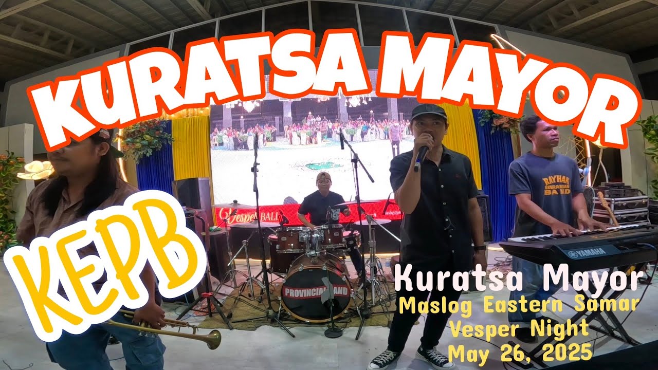 Kuratsa Mayor Maslog Eastern Samar (KEPB MAY 2025) - YouTube