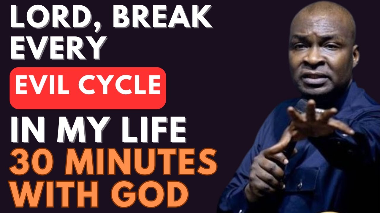 LORD, BREAK EVERY EVIL CYCLE IN MY LIFE | APOSTLE JOSHUA SELMAN - YouTube