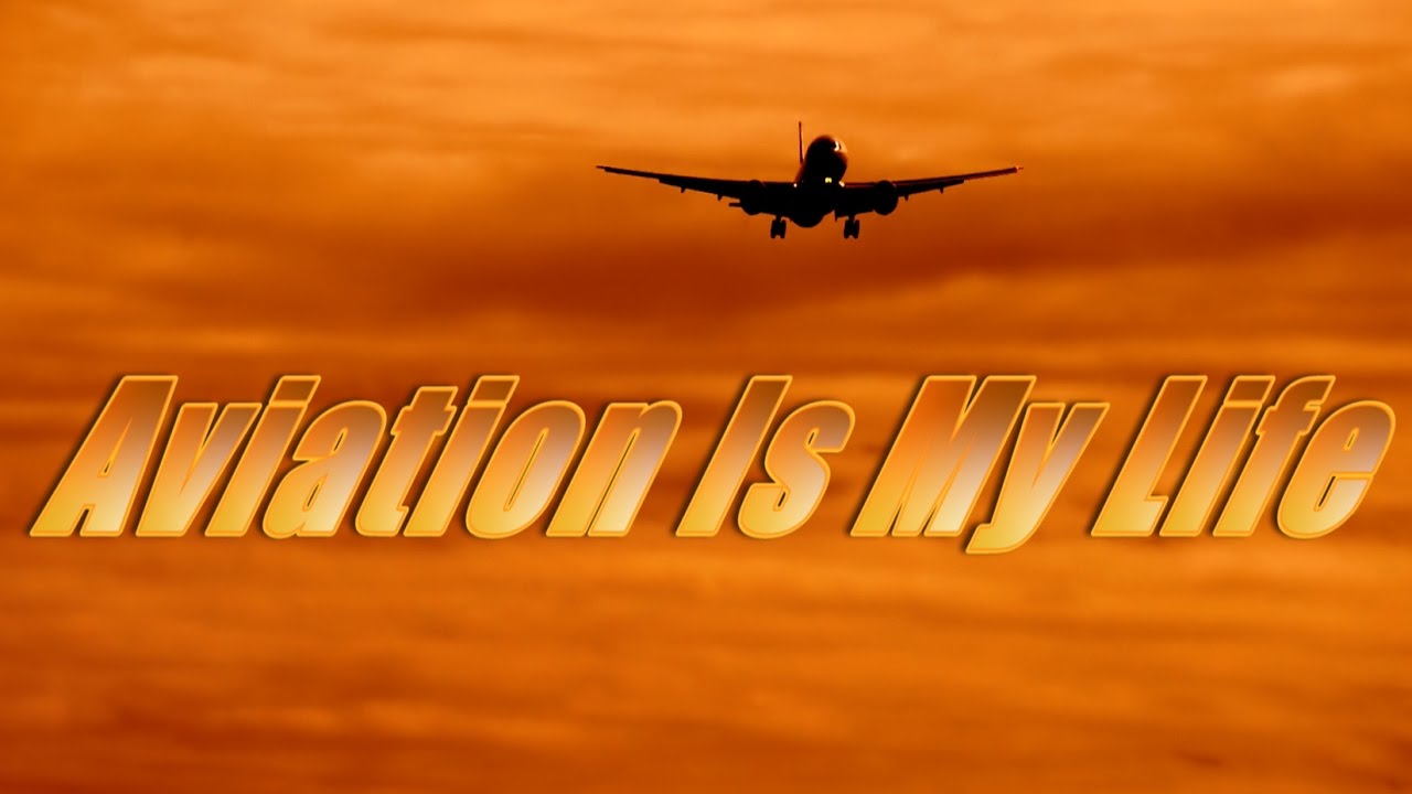 Aviation Is My Life | aviation music video - YouTube