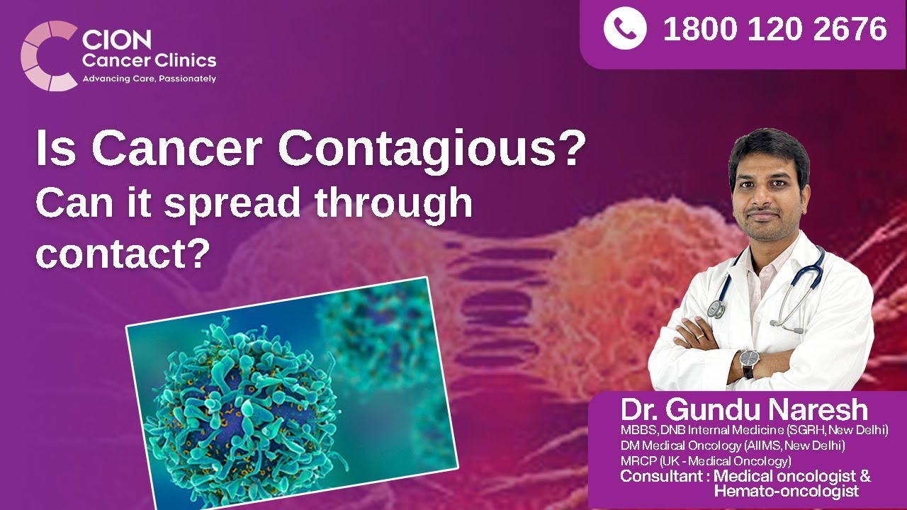 Is Cancer Contagious: Can it spread through contact? | Dr. Gundu Naresh ...