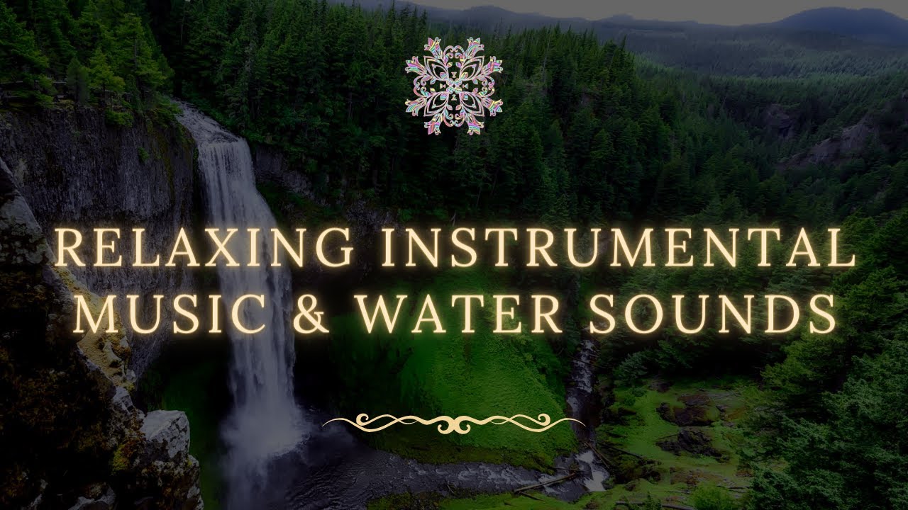 Relaxing instrumental music & water sounds - YouTube