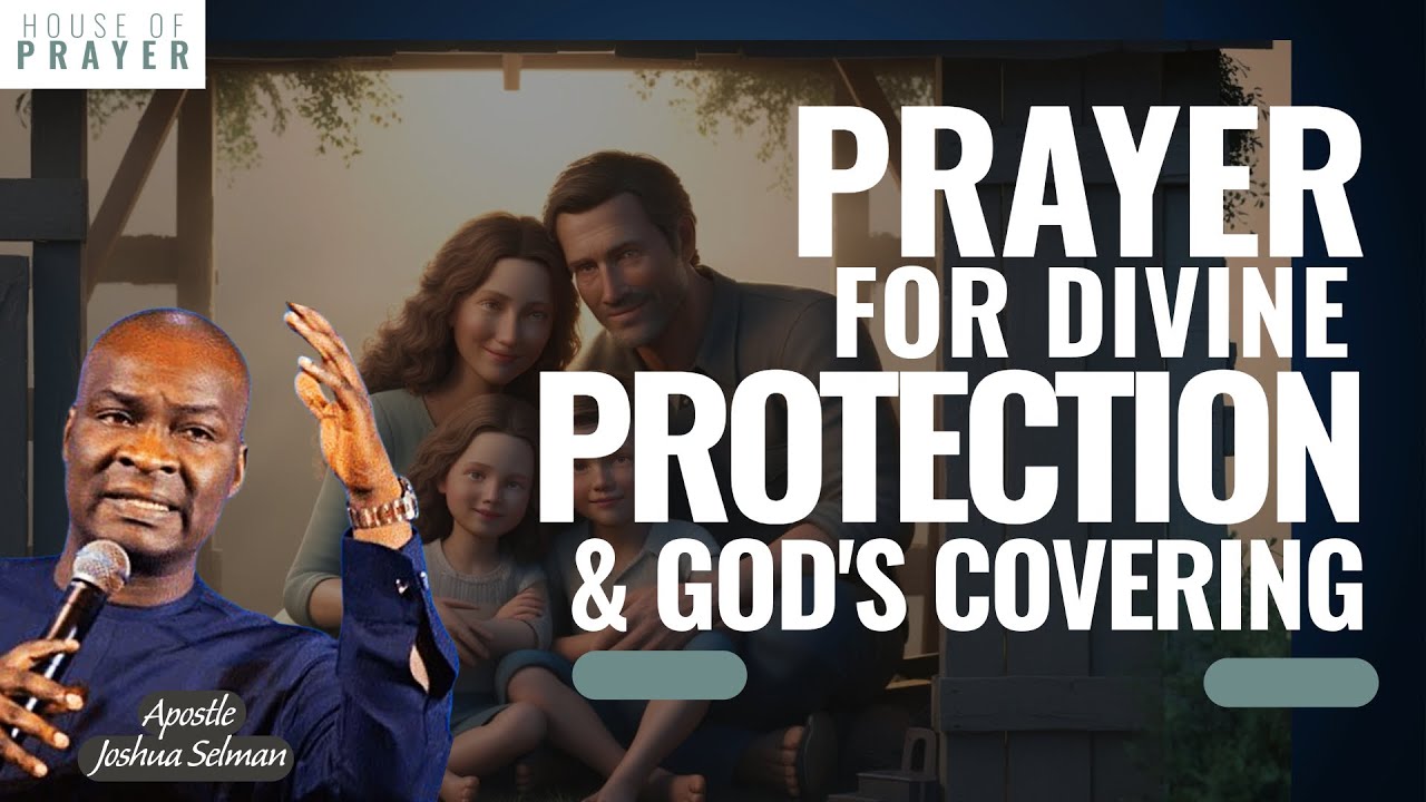 POWERFUL PRAYER FOR GOD'S PROTECTION & COVERING FOR YOUR HOME - Apostle ...